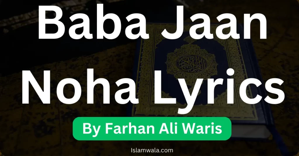 Baba Jaan Noha Lyrics (Read & Download) By Farhan Ali 2023