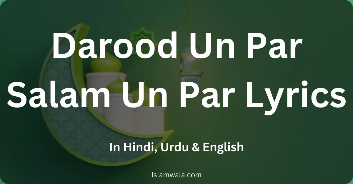 Darood Un Par Salam Un Par Lyrics In Urdu, English & Hindi 2023