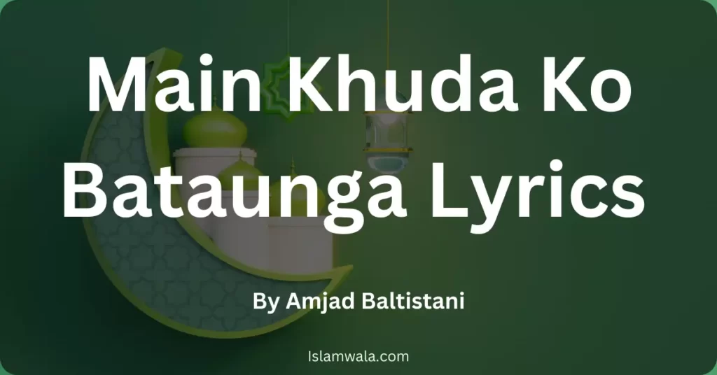 Main Khuda Ko Bataunga Lyrics In Urdu, Hindi & English 2023